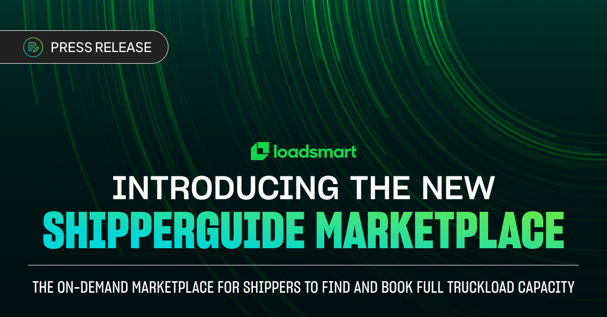 News: Loadsmart Launches ShipperGuide Marketplace for On-Demand Truckload Shipping